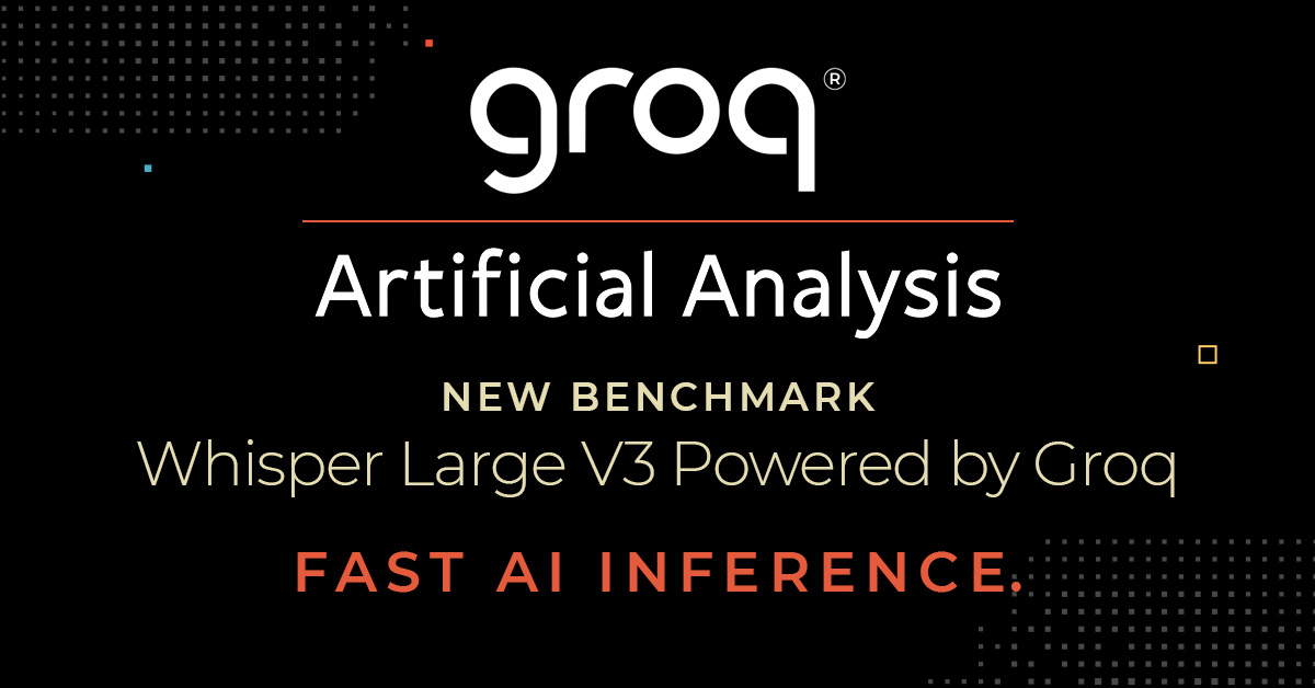 Groq Runs Whisper Large V3 at a 164x Speed Factor According to New Artificial Analysis Benchmark ...