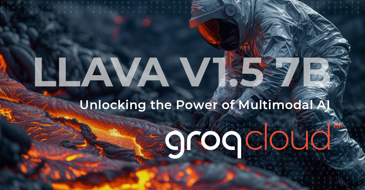 Introducing LLaVA V1.5 7B on GroqCloud - Humain is Fast AI Inference