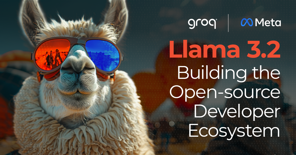 Meta and Groq Continue To Build Open-source Developer Ecosystem as Llama 3.2 Launches - Humain ...
