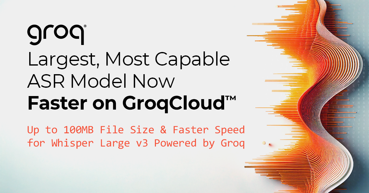Largest, Most Capable ASR Model Now Faster on GroqCloud™ - Humain is ...
